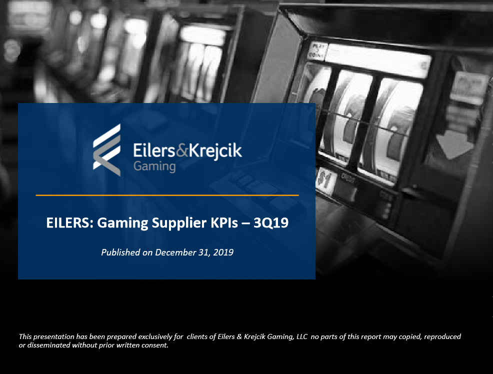 EILERS: Gaming Supplier KPIs - 3Q19 - Eilers & Krejcik Gaming